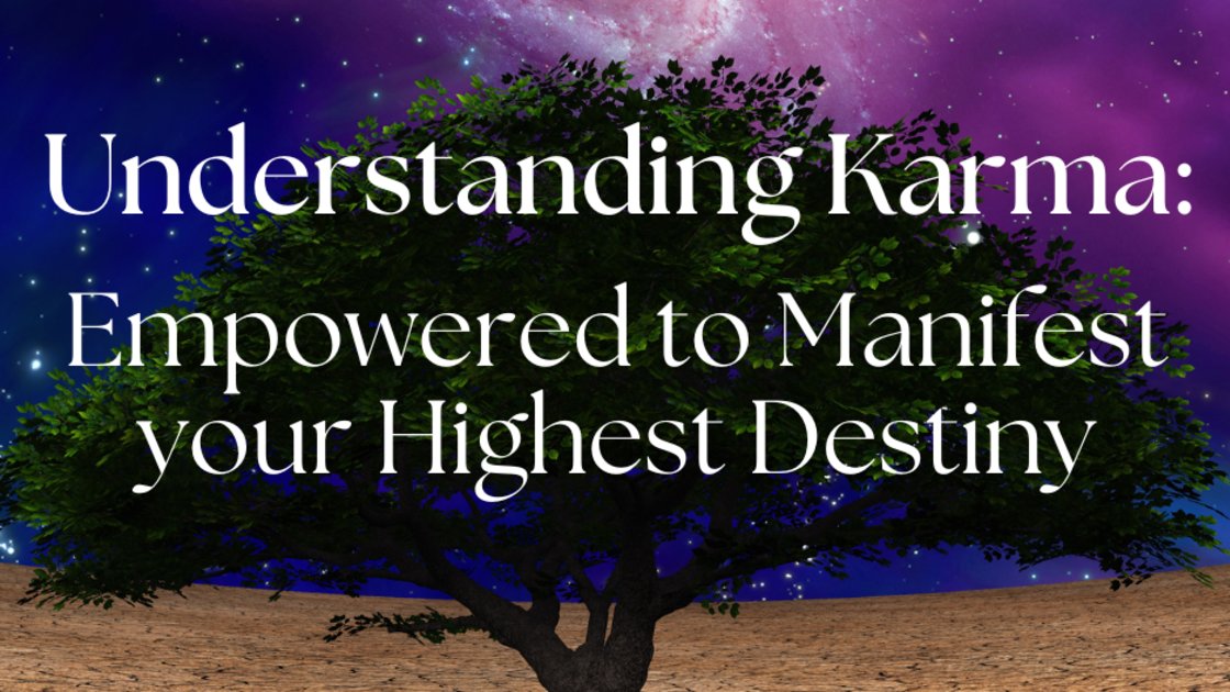 Understanding Karma: Empowered to Manifest Your Highest | Viewcy