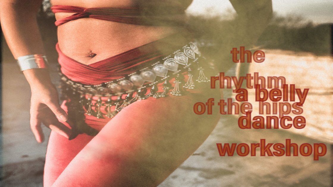THE RHYTHM OF THE HIPS: A Belly Dance Workshop | Viewcy